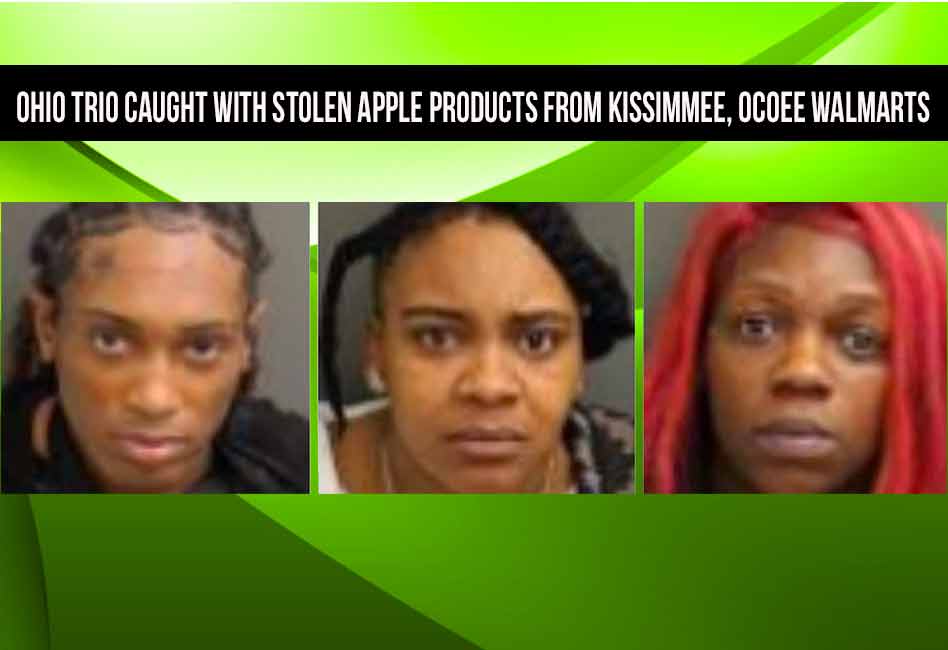 Ohio trio caught with stolen Apple products from Kissimmee, Ocoee Walmarts